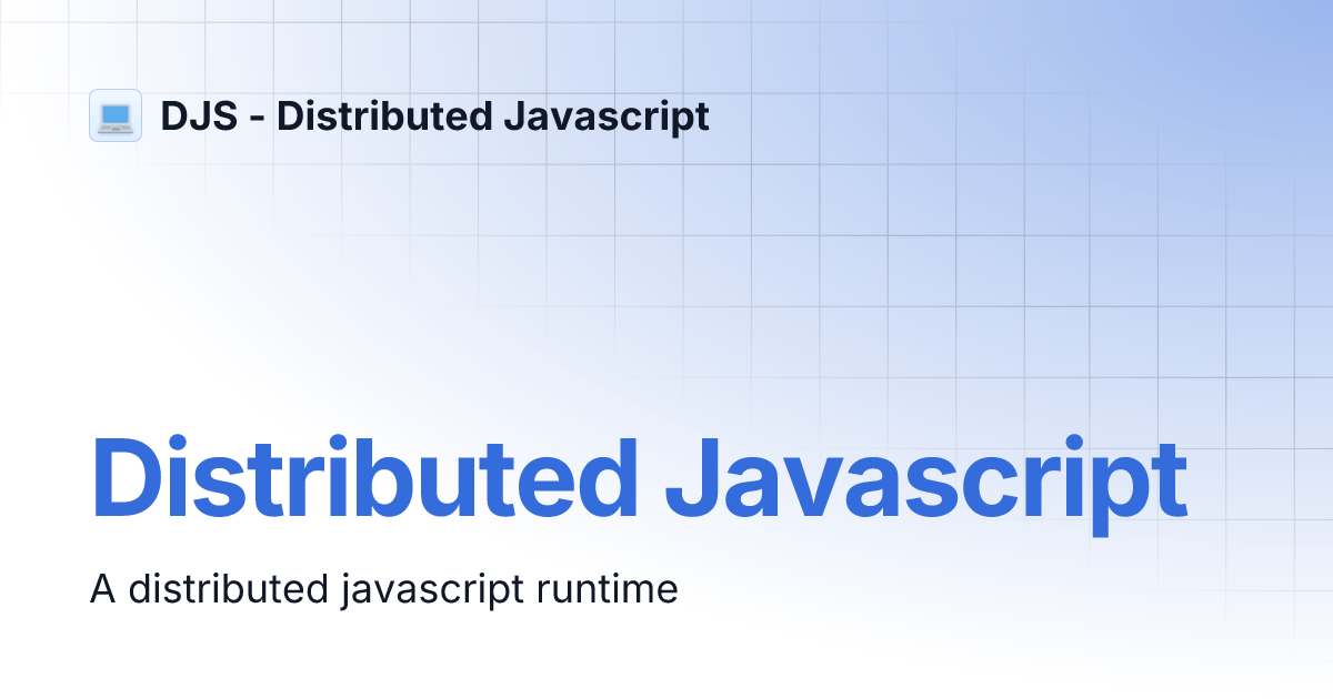 Distributed Javascript Djs Distributed Javascript